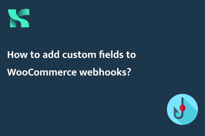 How to add custom fields to WooCommerce webhooks? - Artemy Kaydash