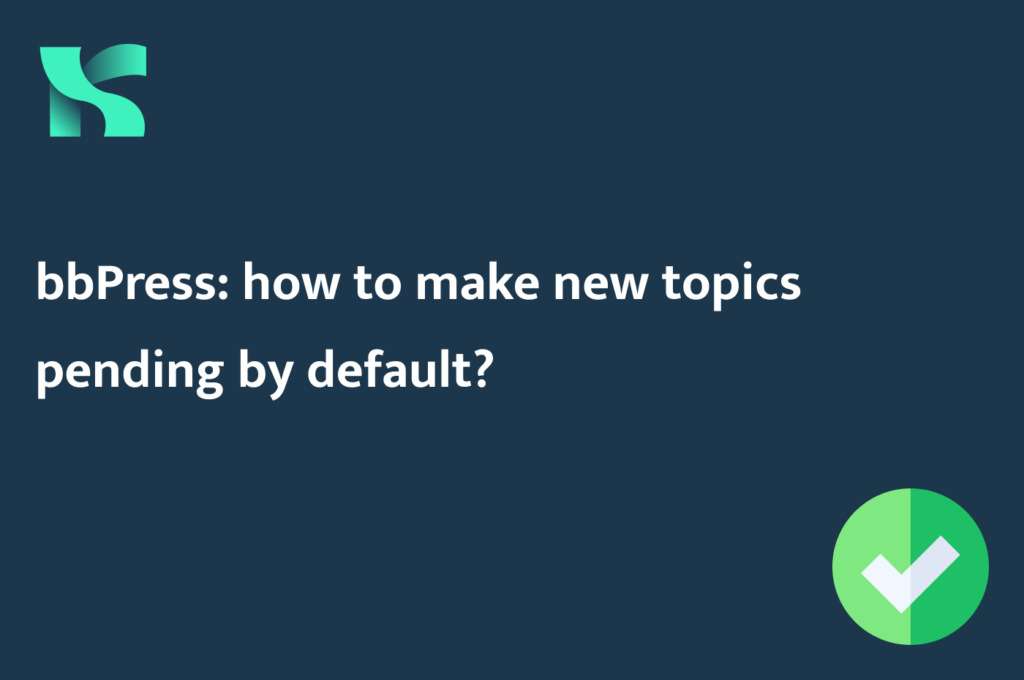 bbPress: how to make new topics pending by default? - Artemy Kaydash